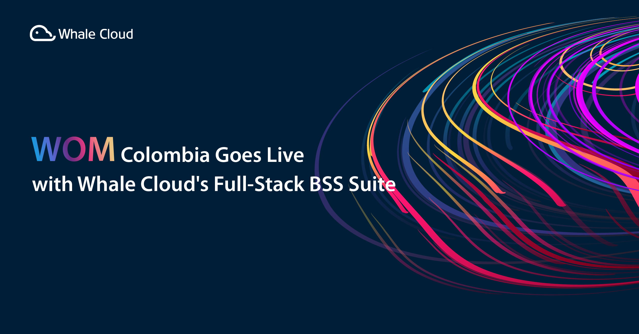 WOM Colombia Goes Live with Whale Cloud’s Full-Stack BSS Suite